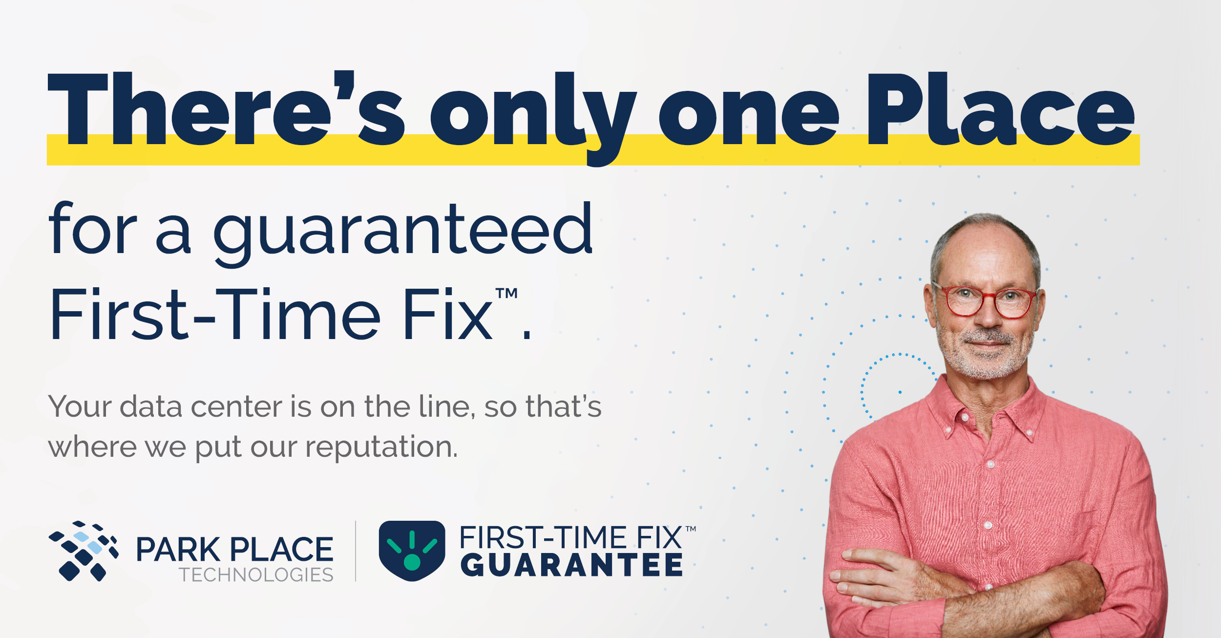 First-Time Fix™ Guarantee - Park Place Technologies