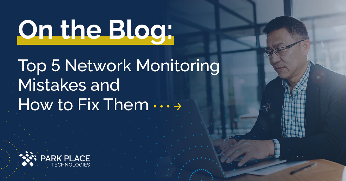Top 5 Common Network Monitoring Mistakes (and How to Fix Them) - Park ...