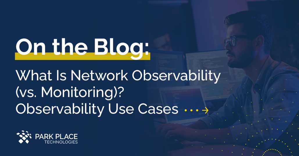 What Is Network Observability (vs. Monitoring) - Observability Use Cases