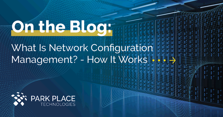What Is Network Configuration Management? - How It Works | Park Place